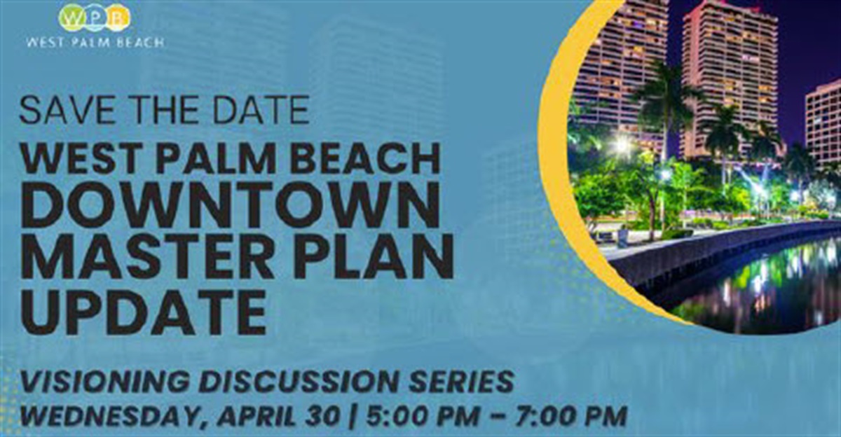Downtown WPB Master Plan Update |Visioning Discussion Series City of ...