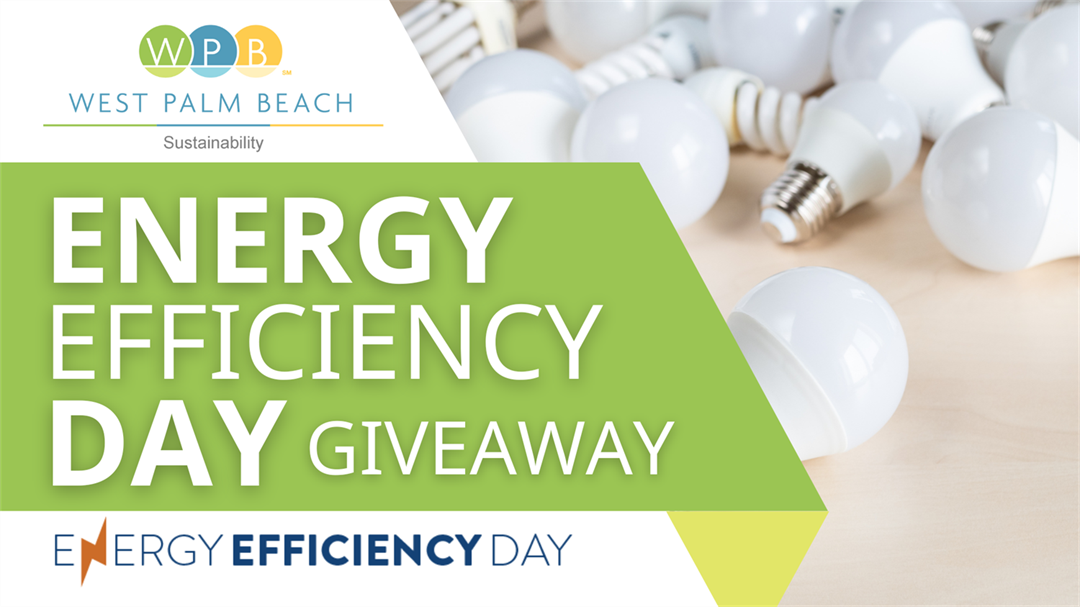 Energy Efficiency Day Giveaway City of West Palm Beach